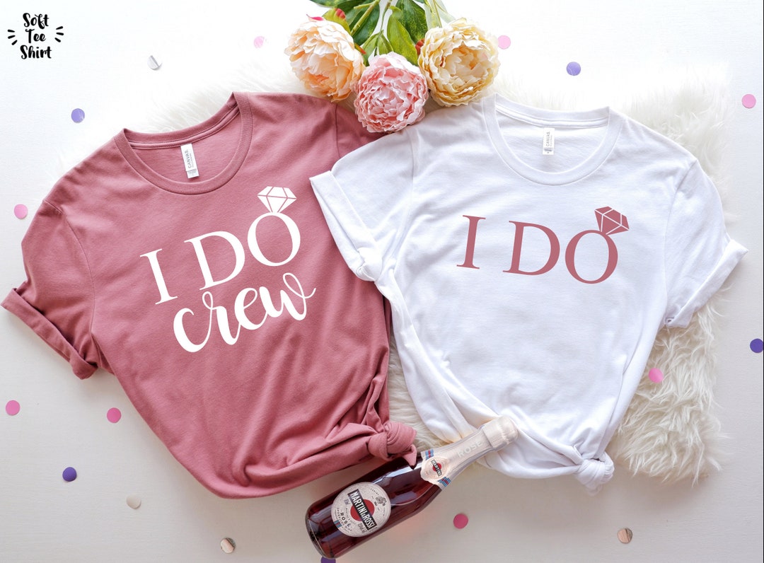 I Do Shirts, I Do Crew Shirts, Bachelorette Party Shirts, Bridal Party ...