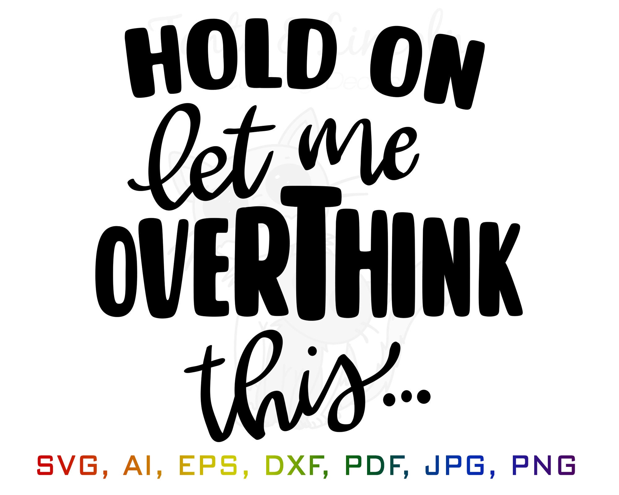 Hold on Let Me Overthink This Svg Funny Quote Svg Overthink | Etsy
