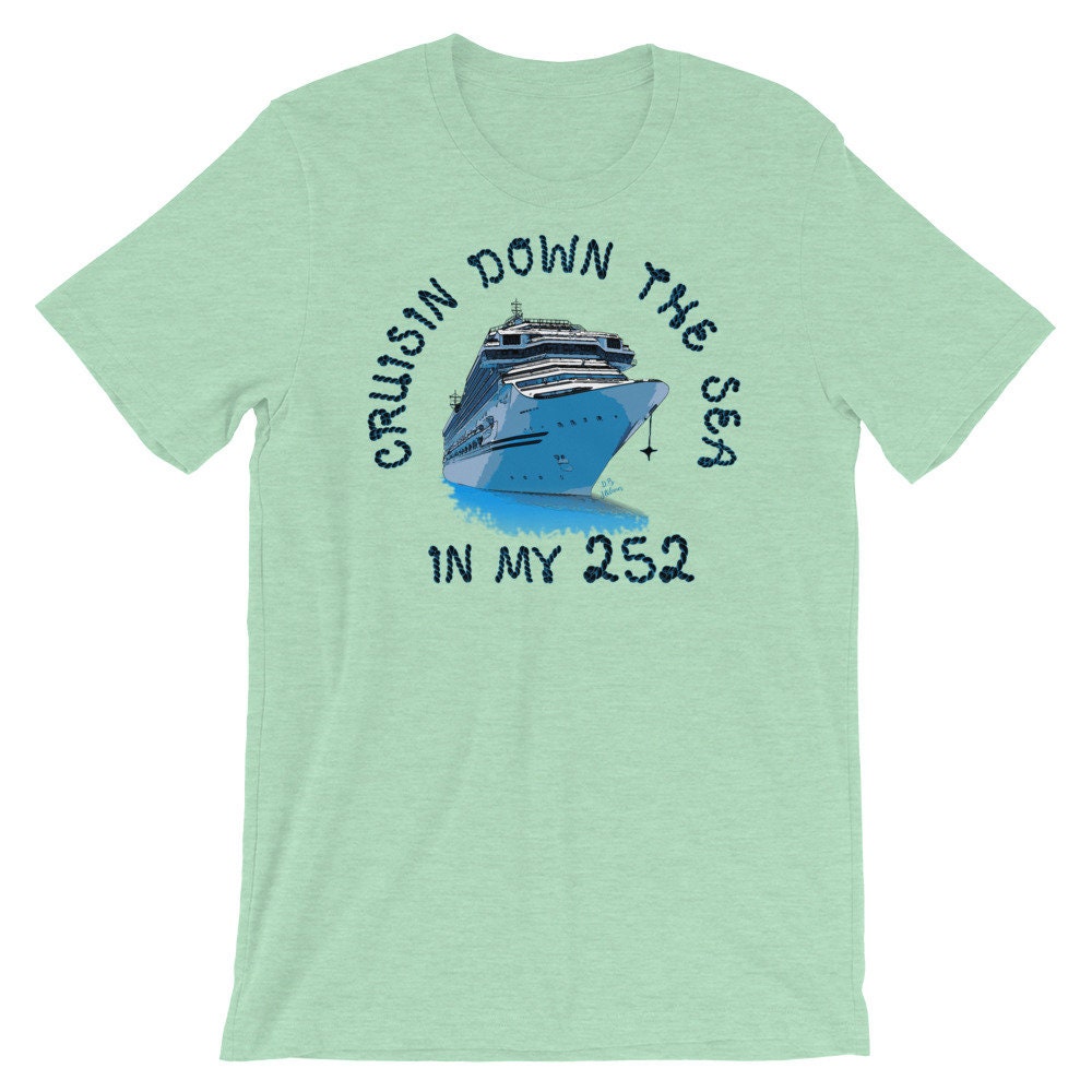 Cruise Ship - Maritime Shirt - Cruisin Down the Sea in My 252 Short ...
