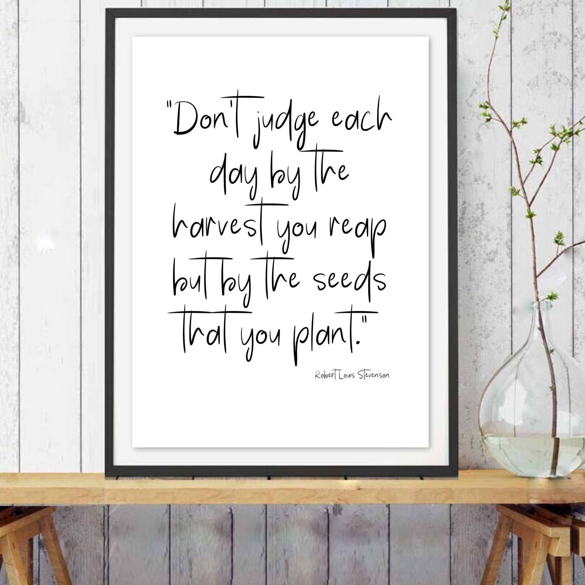 Don't Judge Each Day by the Harvest You Reap but by the Seeds That You ...