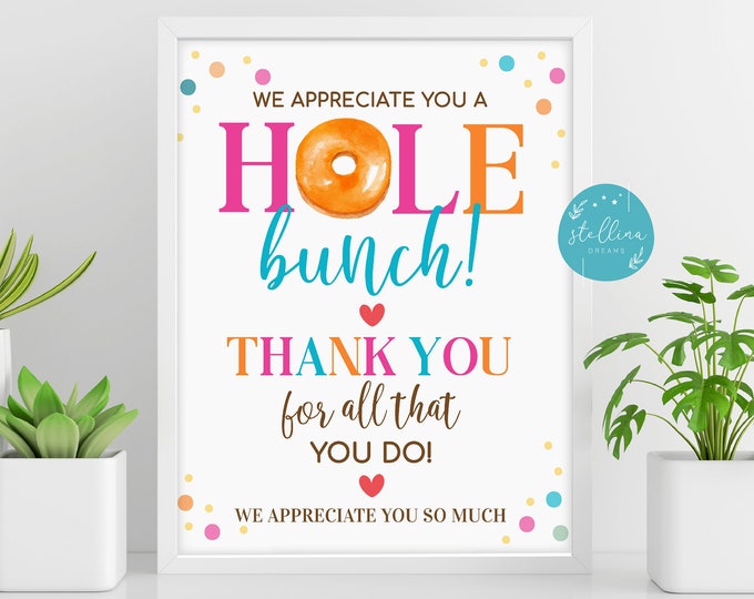 We Appreciate You a HOLE Bunch Sign, Donut Know What We Would Do, Thank ...