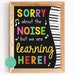 Sorry About the Noise We Are Learning Here Music Teacher - Etsy