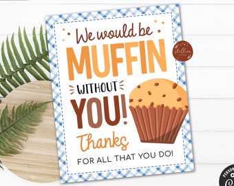 Muffin Without You Thank You Appreciation Sign, Teacher Staff Employee ...