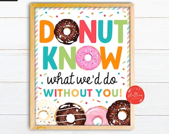 Donut Appreciation Sign, Donut Know What We Would Do Without You Thank ...