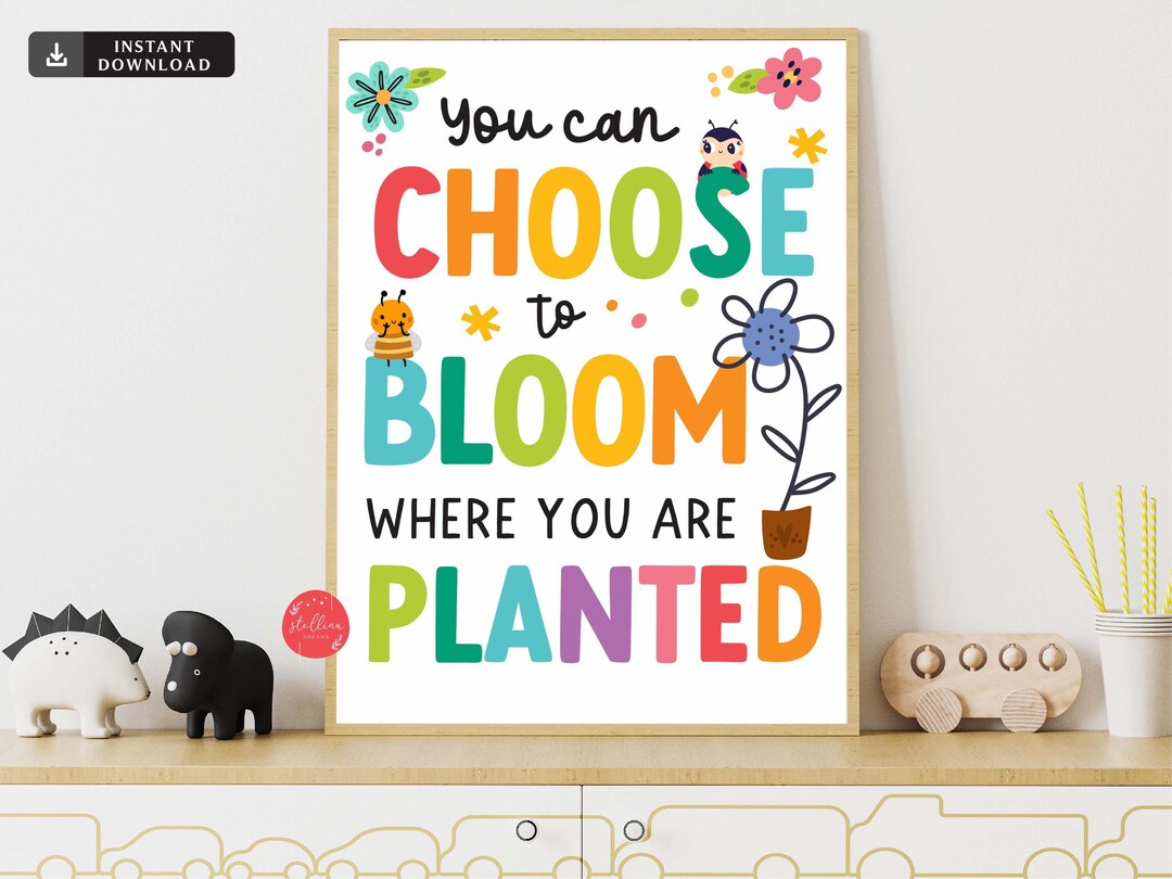 PRINTABLE Bloom Where You Are Planted, School Classroom Poster ...