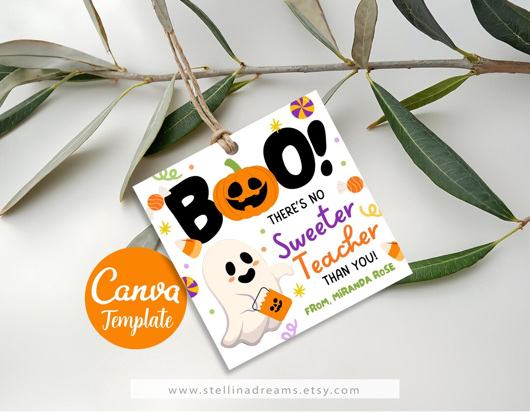 Editable Halloween Gift Tags, Boo! There's No Sweet Teacher Than You ...