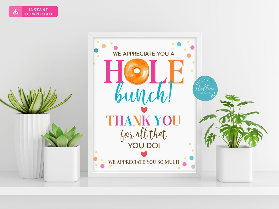 We Appreciate You a HOLE Bunch Sign, Donut Know What We Would Do, Thank ...