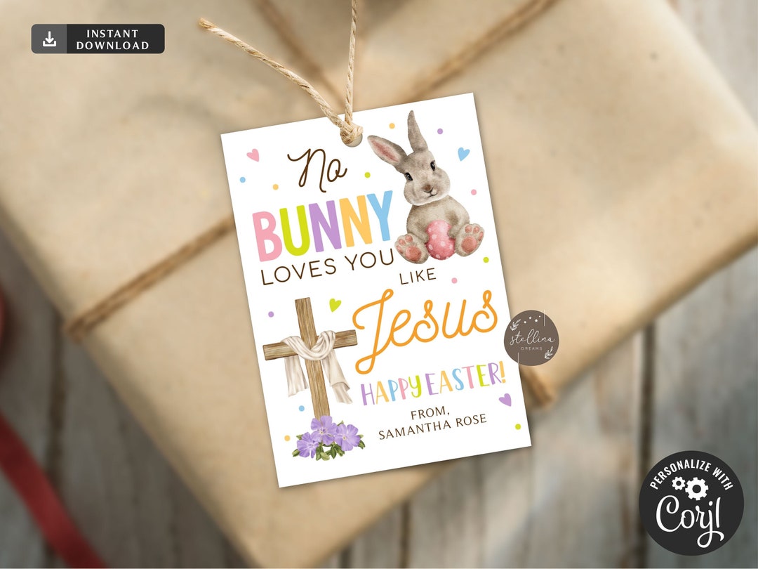 EDITABLE Easter Gift Tags, No Bunny Loves You Like Jesus, Religious ...