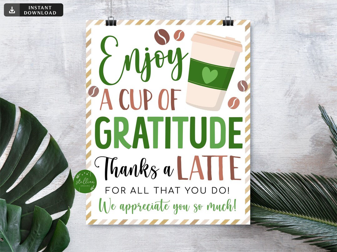 Enjoy a Cup of Gratitude Coffee Table Sign Printable, Thank You Staff ...