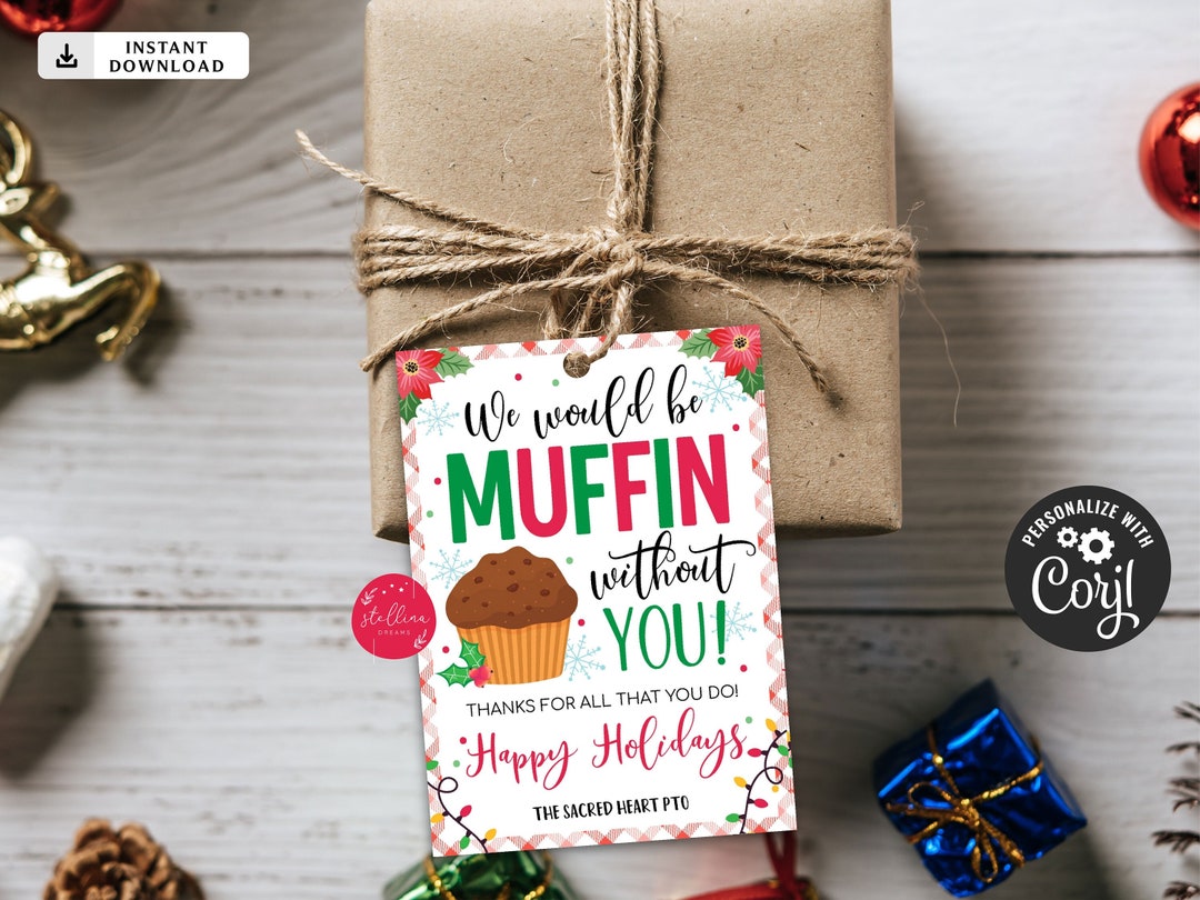 EDITABLE Christmas Muffin Gift Tags, We Would Be Muffin Without You Tag ...