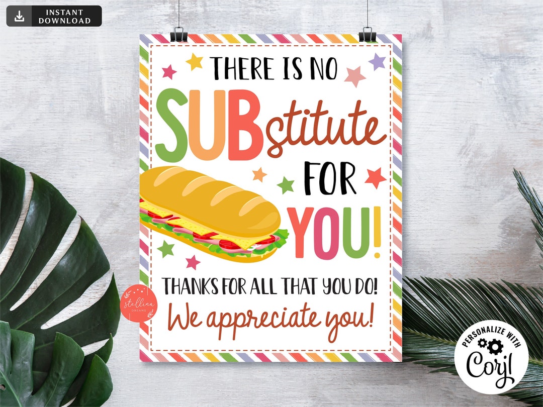 There is No Sub-stitute for You Sub Sandwich Printable Sign, Teacher ...