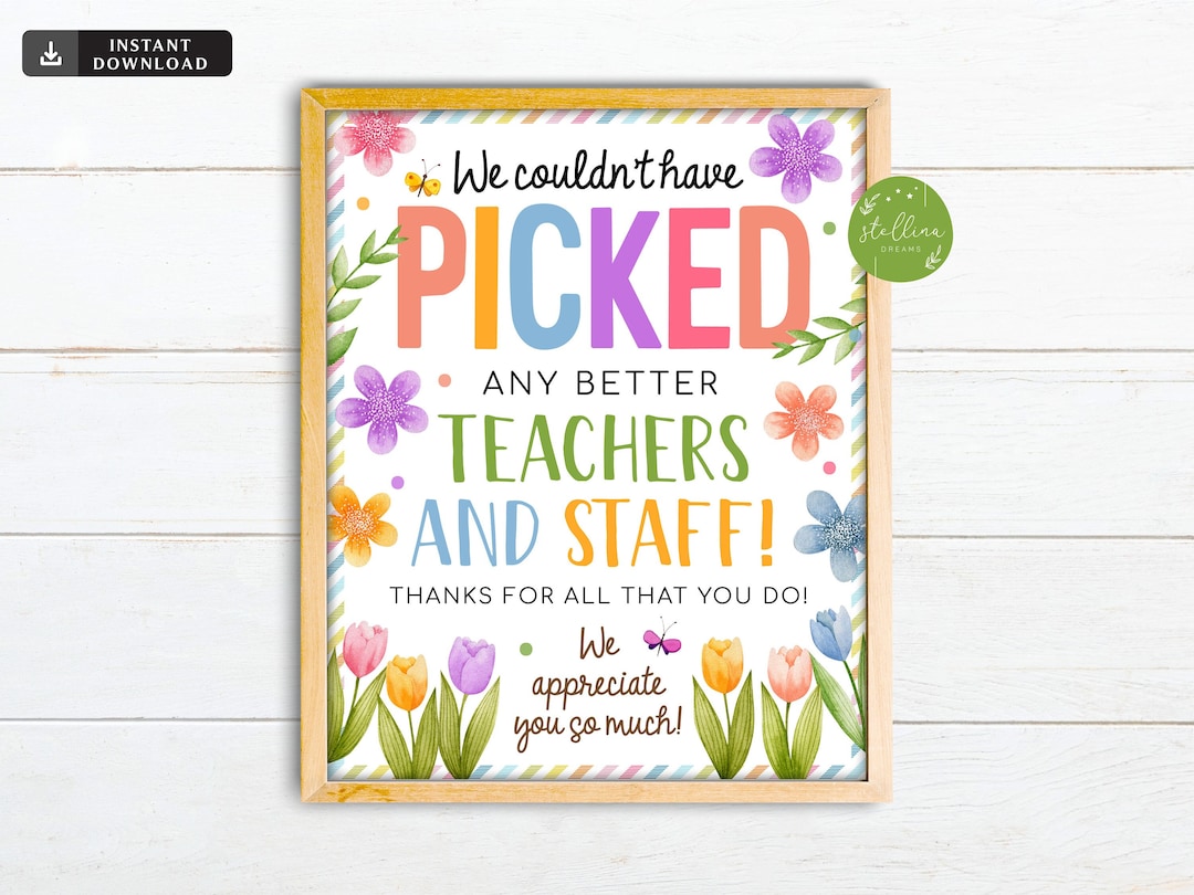 We Couldn't Have Picked Better Teachers and Staff Sign, Appreciation ...
