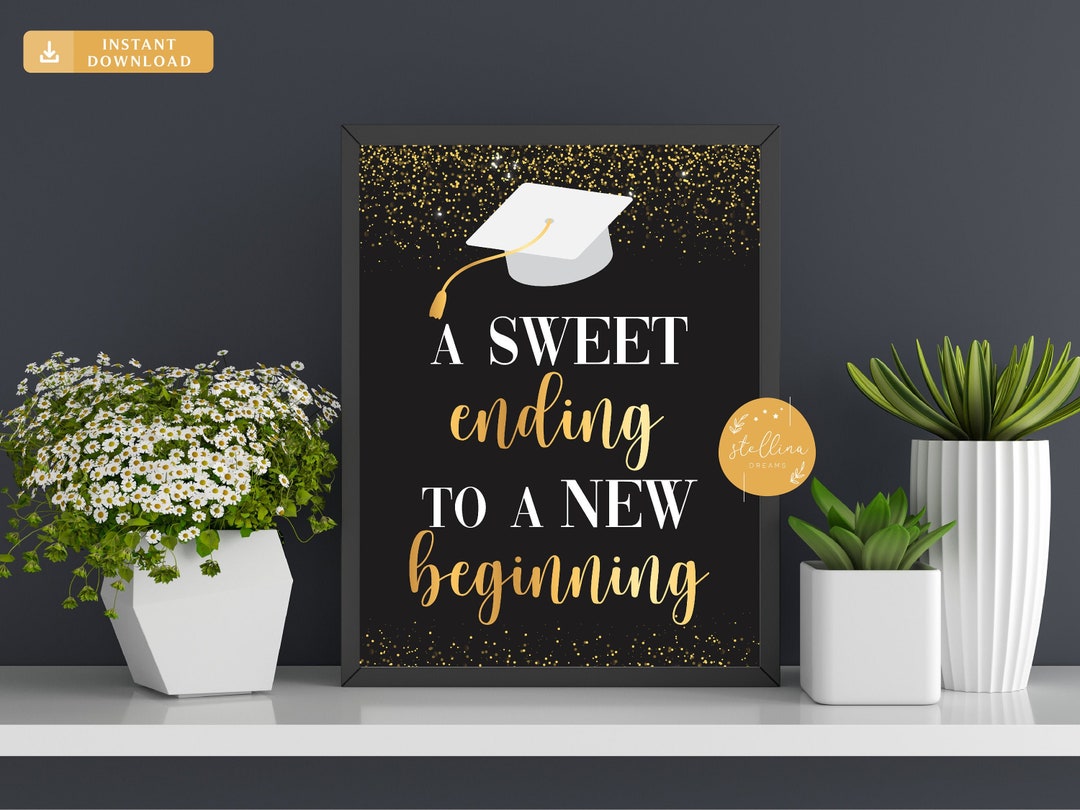 Sweet Ending to A New Beginning Sign, Graduation is Sweet Party ...