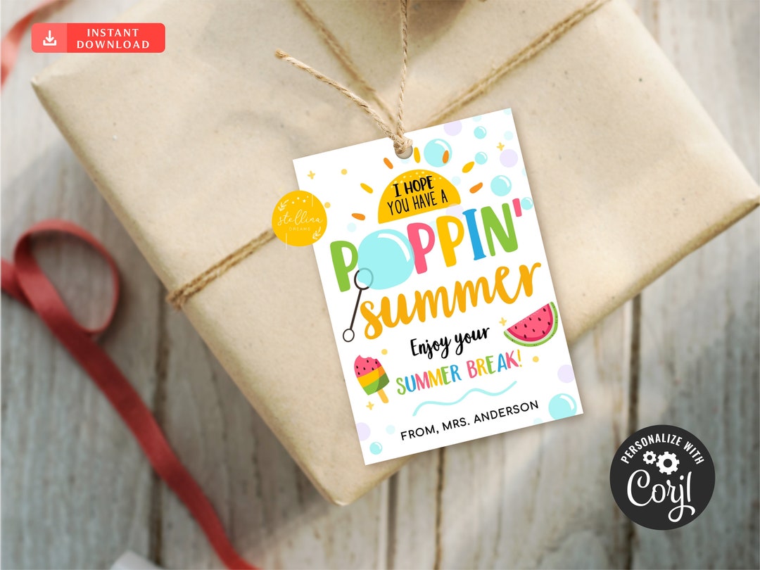 Editable Bubbles Gift Tag, Hope You Have a Poppin Summer, Last Day of ...
