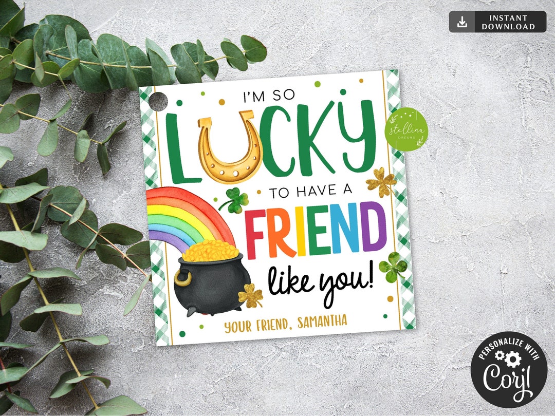 EDITABLE St. Patrick's Day Gift Tags, Lucky to Have a Friend Like You ...