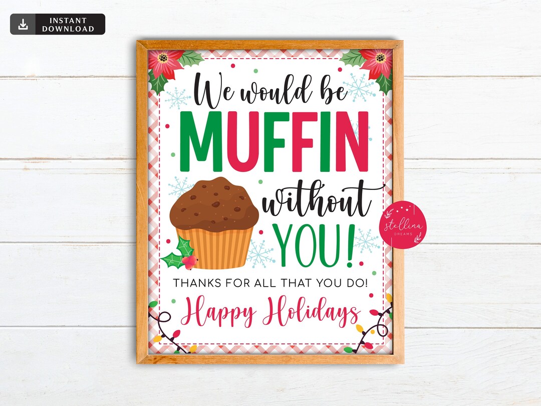 Christmas Appreciation Sign, Christmas Muffin Sign, We Would Be Muffin ...