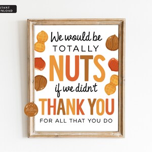 Nuts Appreciation Sign, Printable Be Nuts If We Didnt' Thank You! Staff ...
