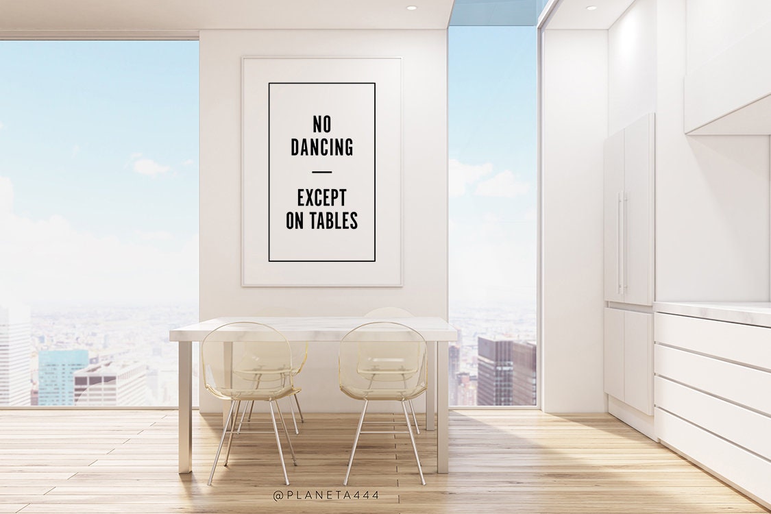 No Dancing Except on Tables Printable Poster Funny Quote - Etsy