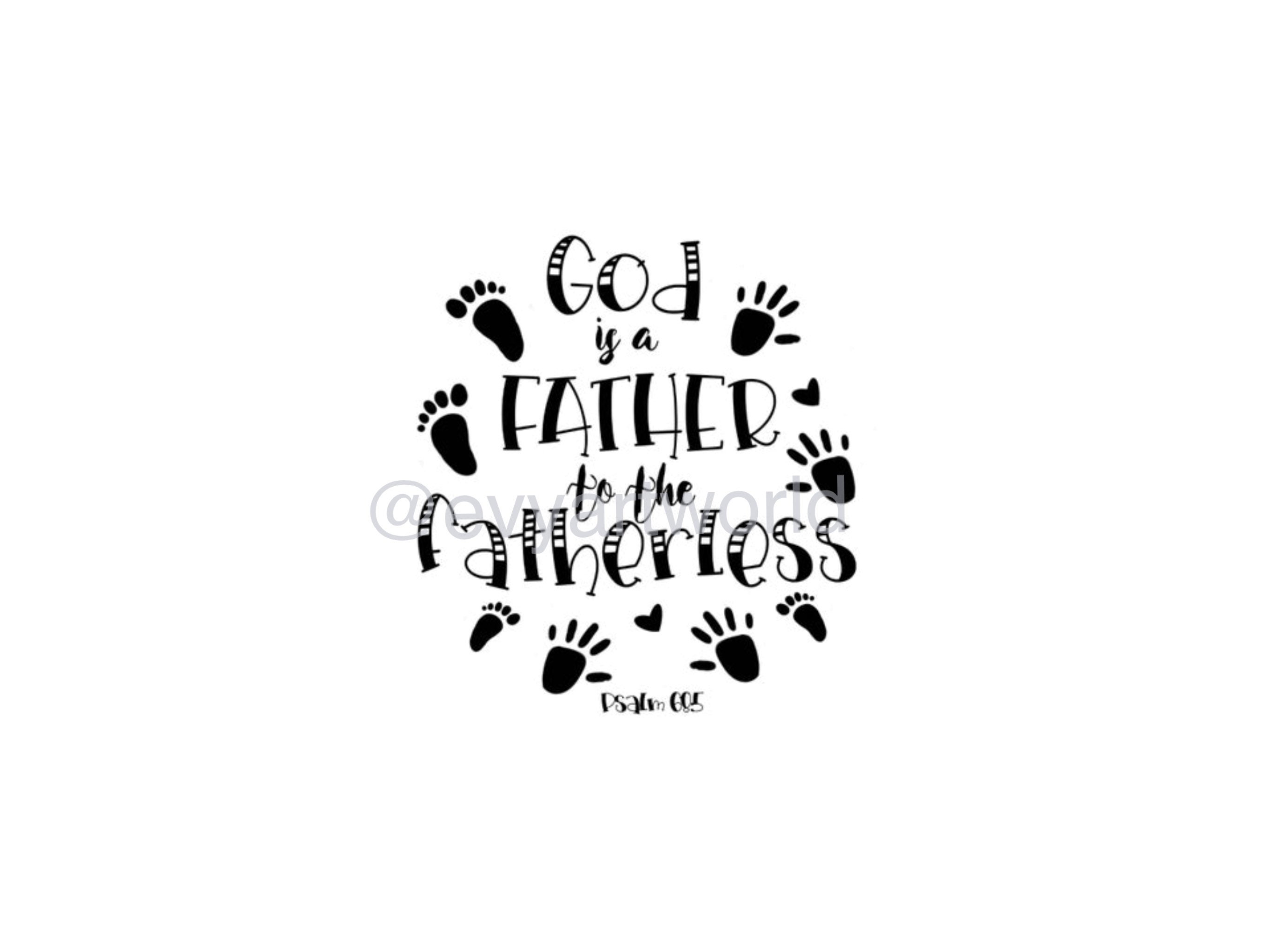 God is a Father to the Fatherless Svg, Png, Jpeg, Pdf Cut File, Poster ...