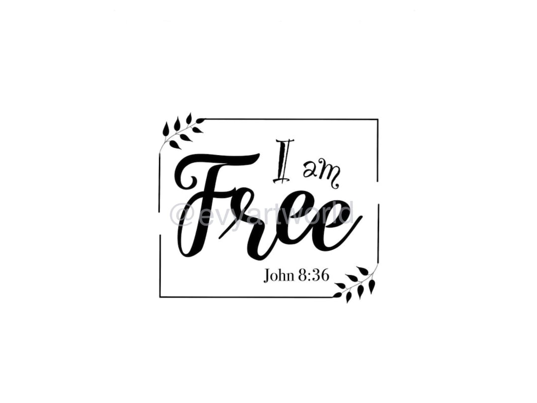 I Am Free Svg, Png, Pdf, Jpeg, Print and Cut, Poster, Background ...