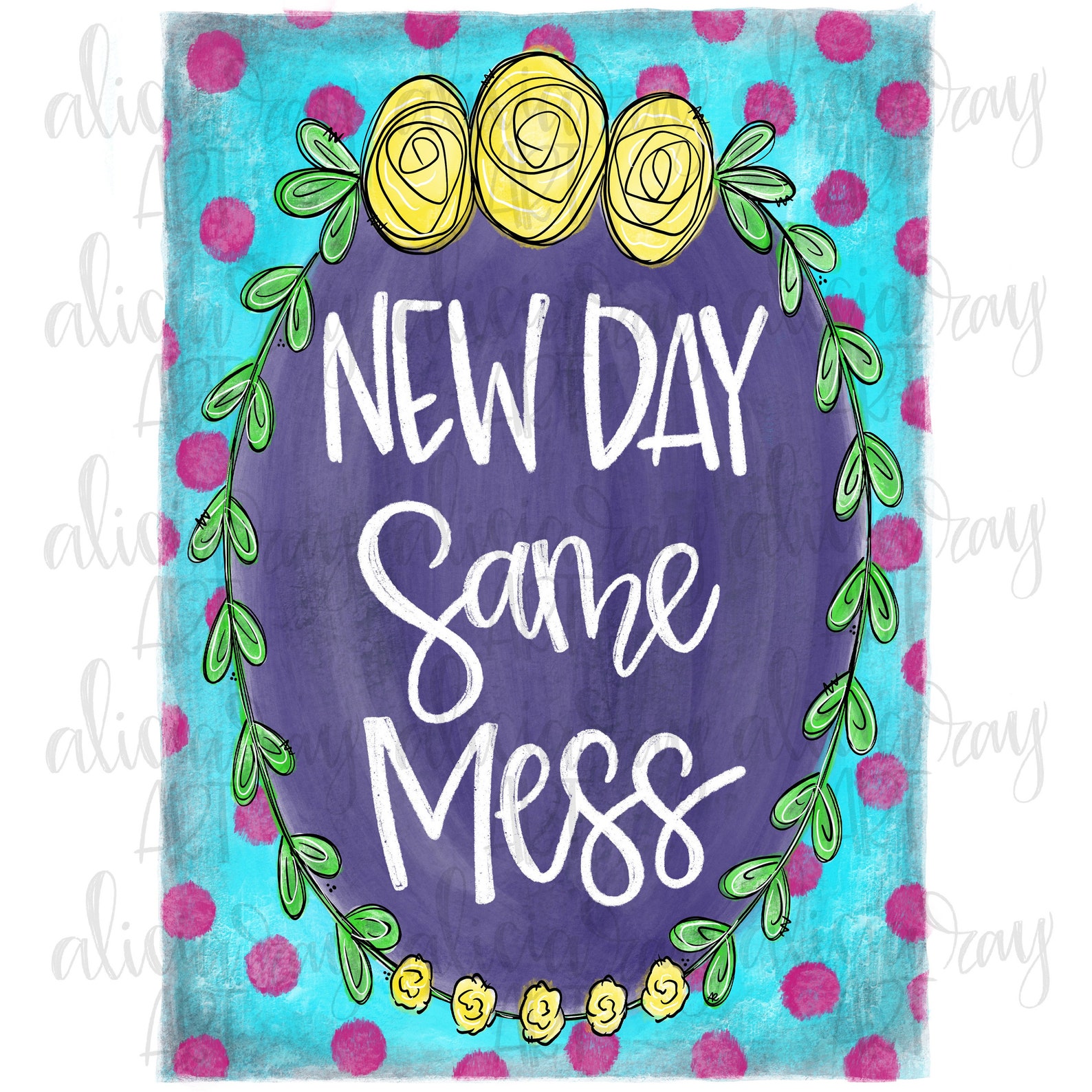 New Day Same Mess Sublimation PNG Download | Floral | Hand Drawn ...