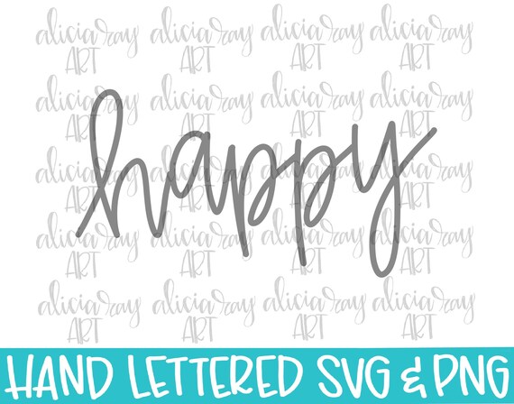 Happy Hand Lettered SVG PNG File Hand Drawn Script Quote Cut | Etsy