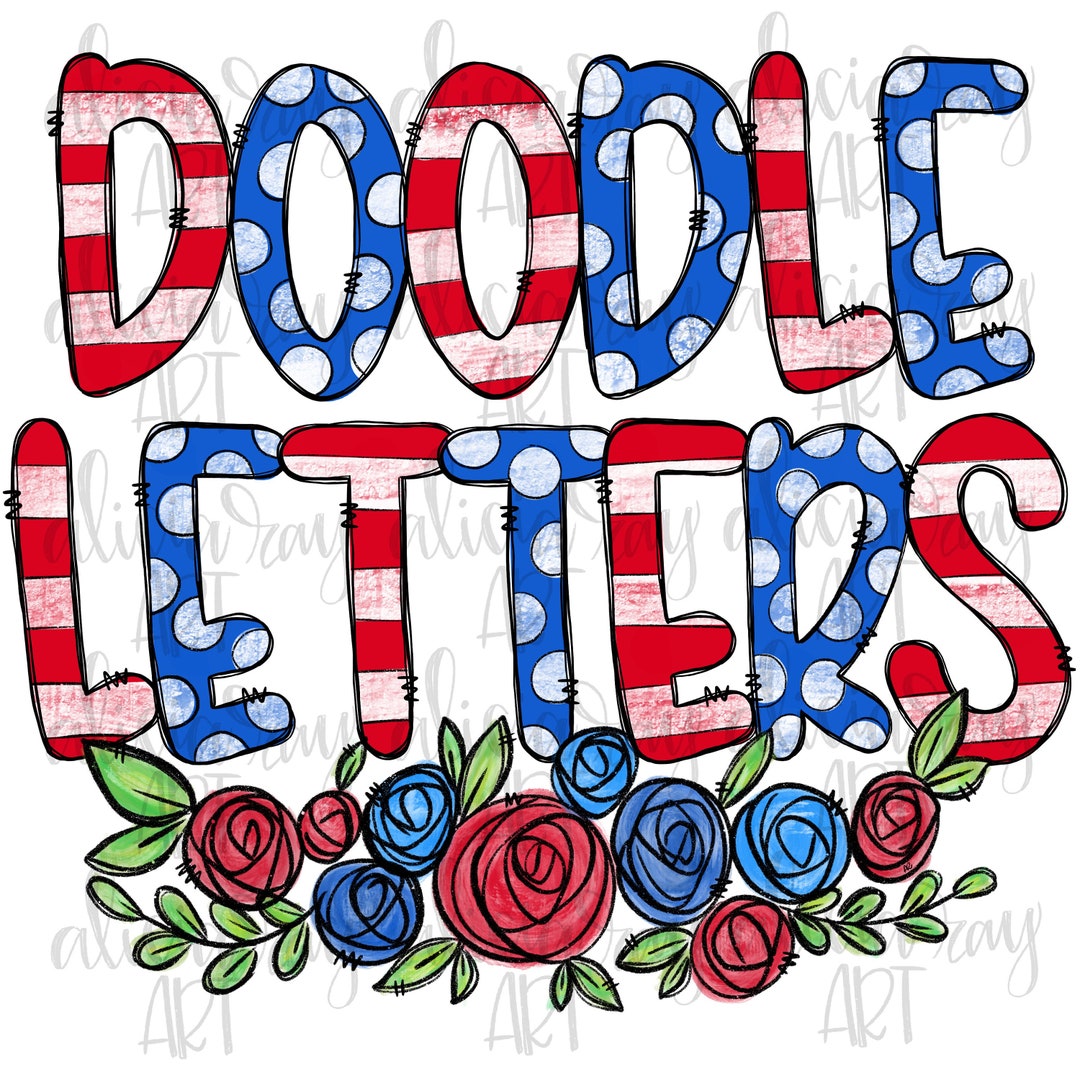 Patriotic Doodle Letters Alphabet With Florals | Hand Drawn Alphabet ...