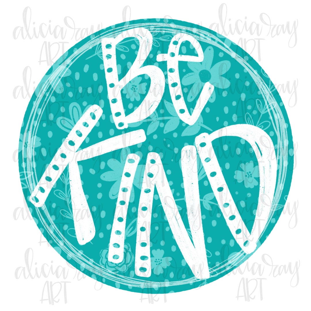 Be Kind Aqua Circle Background PNG Design | Hand Painted | Digital ...