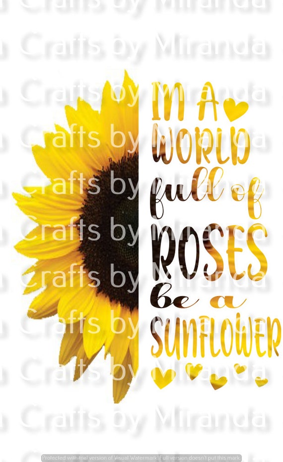 In a world full of roses be a sunflower PNG File Sublimation | Etsy