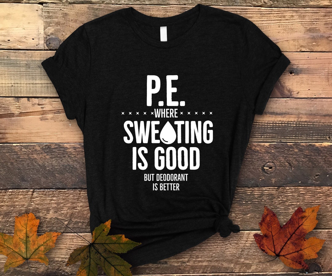 PE Where Sweating is Good Shirt, Pe Teacher Shirt, Pe Teacher Gifts ...