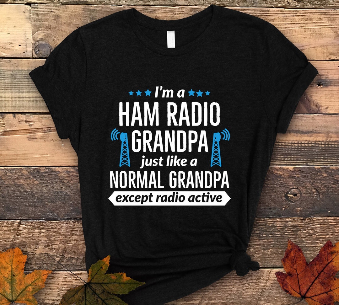 Ham Radio Grandpa Shirt, Ham Radio T-shirt, Ham Radio Gifts, Radio Operator Shirt, Amateur Radio ...