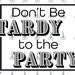 Don't Be Tardy to the Party Attendance Shirt SVG, PNG, PDF, Clip Art ...