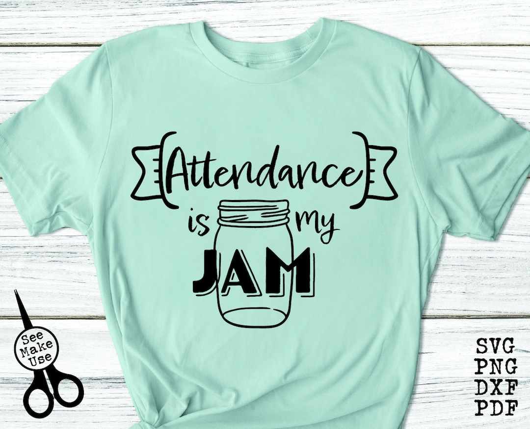 Attendance is My Jam Shirt Svg|png|dxf|pdf Clip Art Digital Download ...