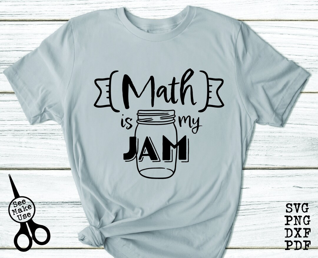 Math is My Jam Shirt Svg|png|dxf|pdf Clip Art Digital Download Graphic ...