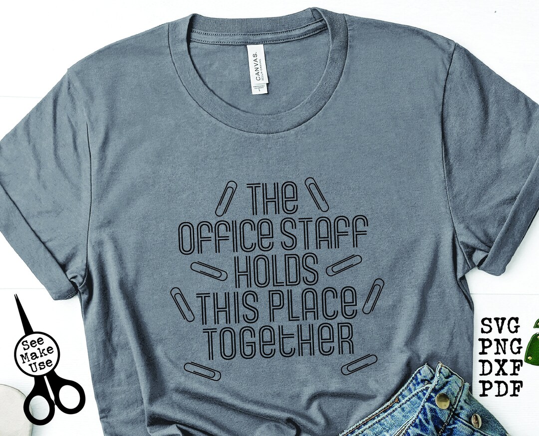 The Office Staff Holds This Place Together Shirt- Svg, Png, Dxf, Pdf ...