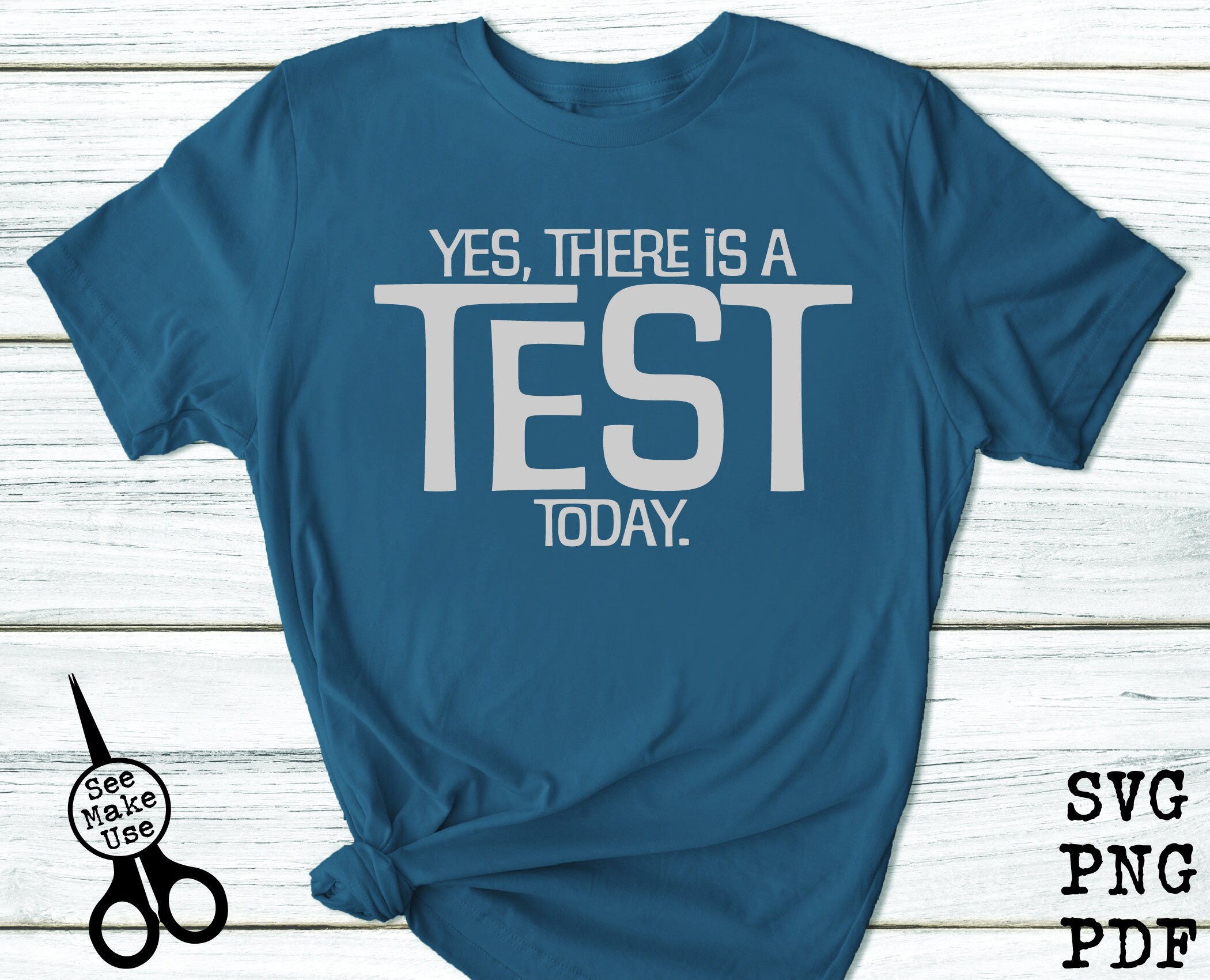 Yes, There is a Test Today Shirt SVG, PNG, PDF, Clip Art Digital ...