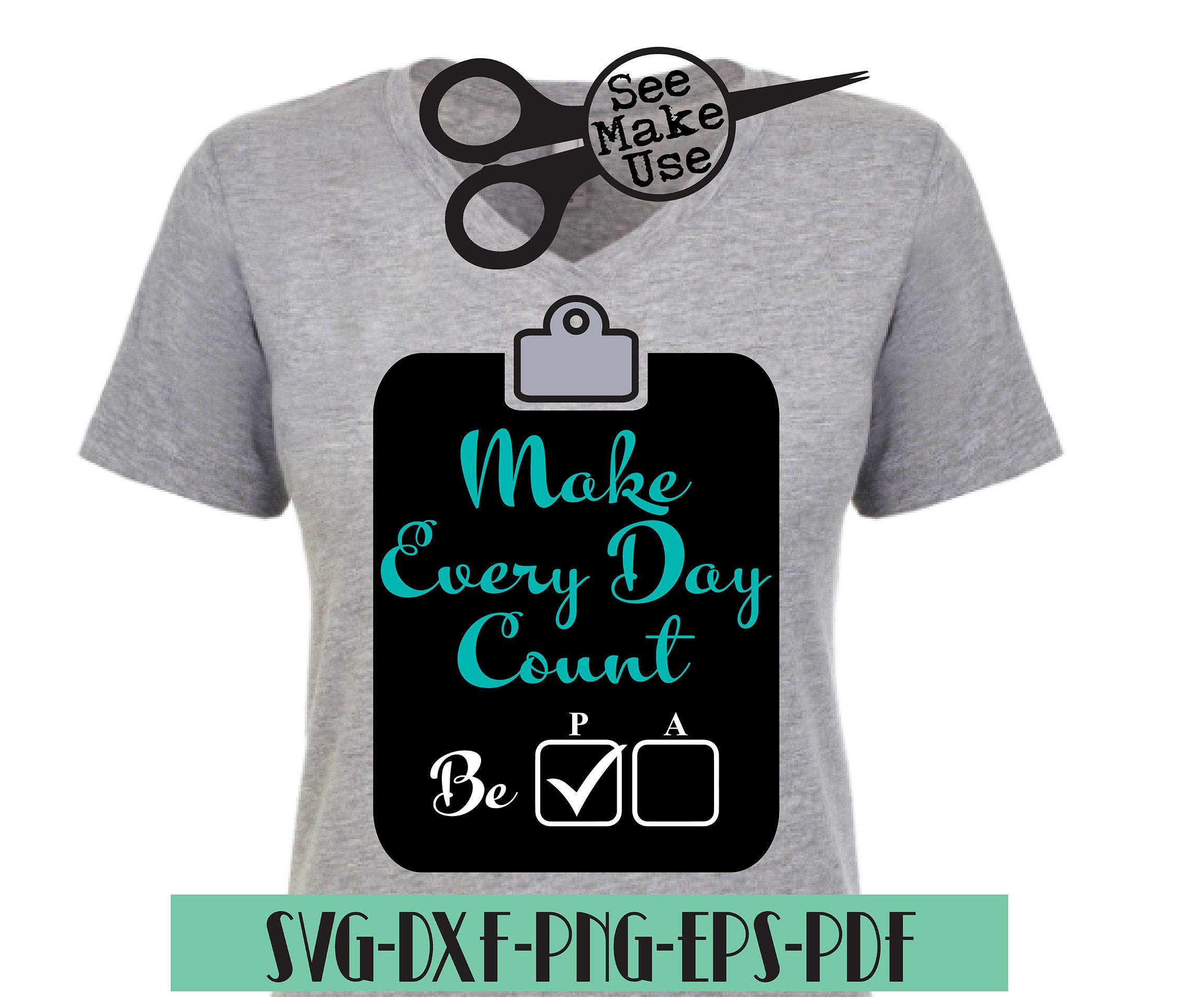 Make Every Day Count Attendance Shirt- Svg, Png, Eps, Dxf, Pdf, Clip ...
