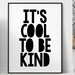 It's COOL to BE KIND Print, Digital Download, Nursery Print, Gift, Home ...