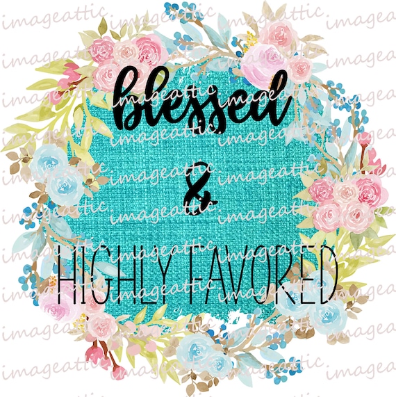 Blessed And Highly Favoured Quotes