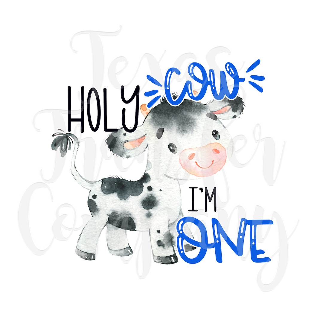 Holy Cow I'm One Digital Download, Cow Birthday Png, Sublimation File ...