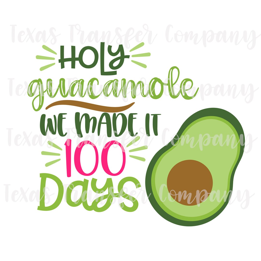 Holy Guacamole We Made It 100 Days Sublimation Transfer, Ready to Press ...