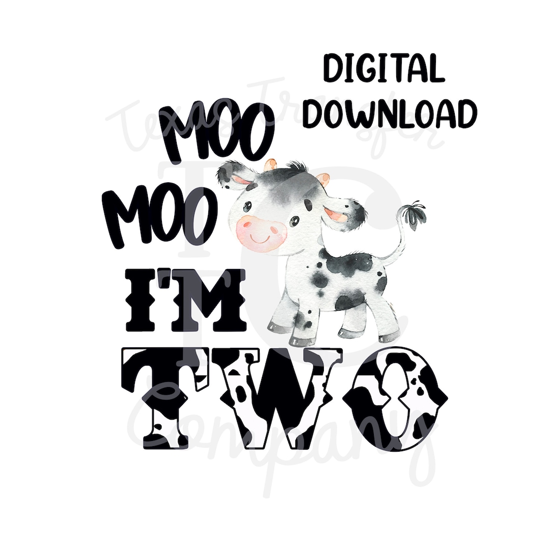 Moo Moo I'm Two, Cow Birthday Png, Sublimation File, Cow Birthday ...