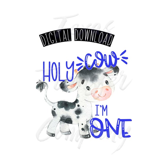 Holy Cow I'm One Digital Download Cow Birthday Png - Etsy