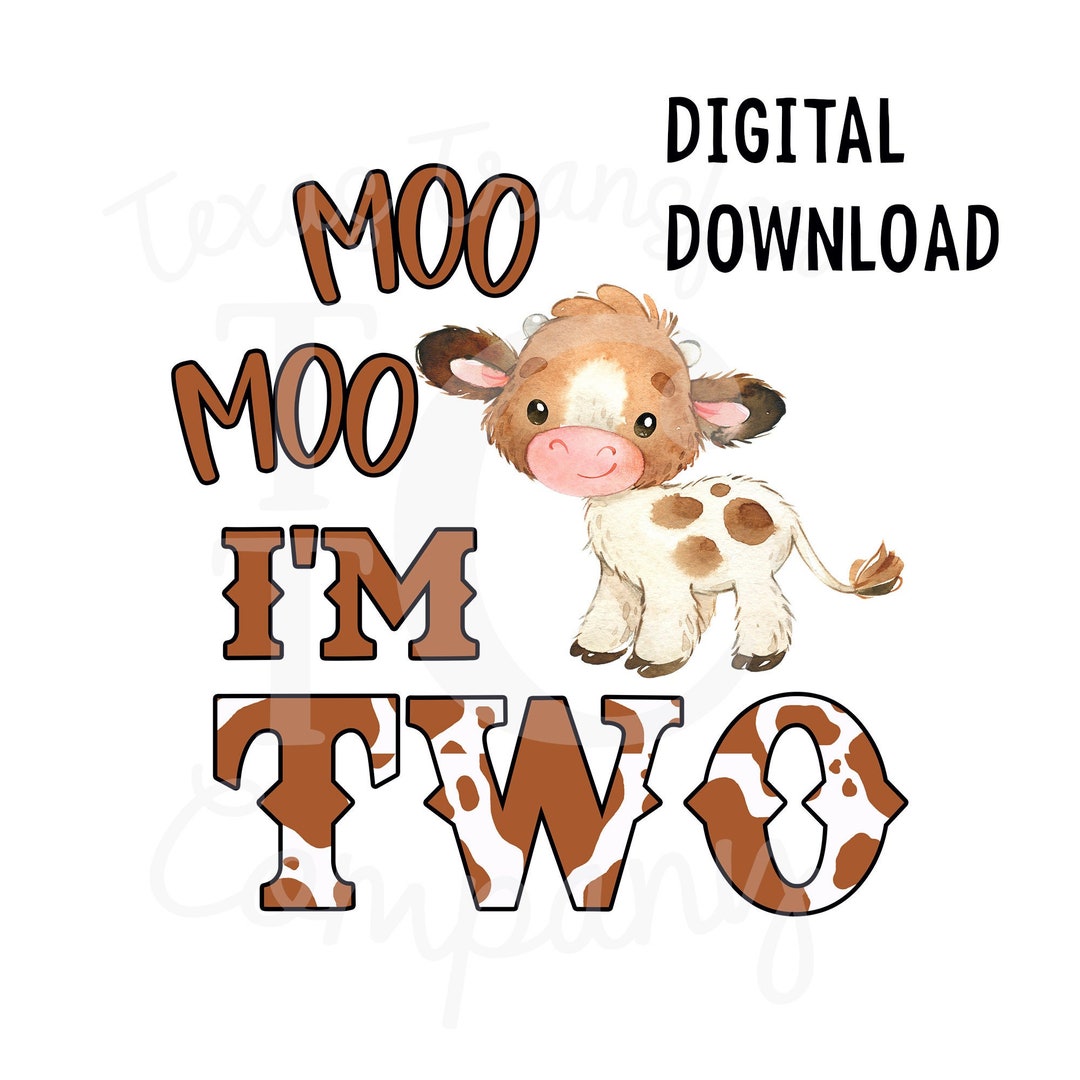 Moo Moo I'm Two, Cow Birthday Png, Sublimation File, Cow Birthday ...