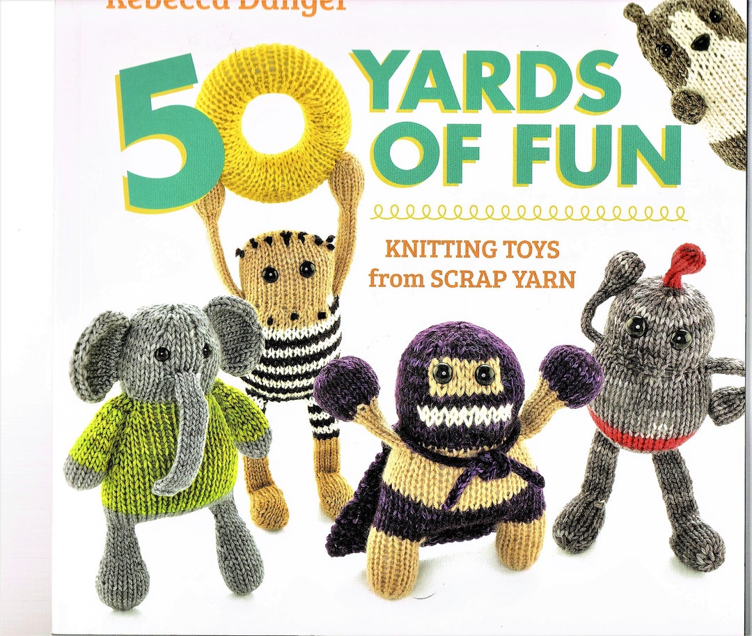 Darling Toys From Scrap Yarn Toy Knitting Pattern Book Rebecca Danger ...