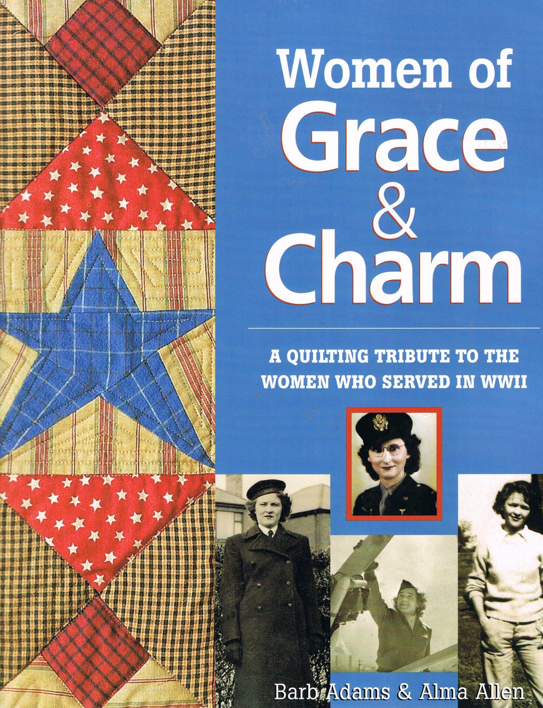 EDIT WWII Quilt History Women of Grace & Charm A Quilting Tribute to ...