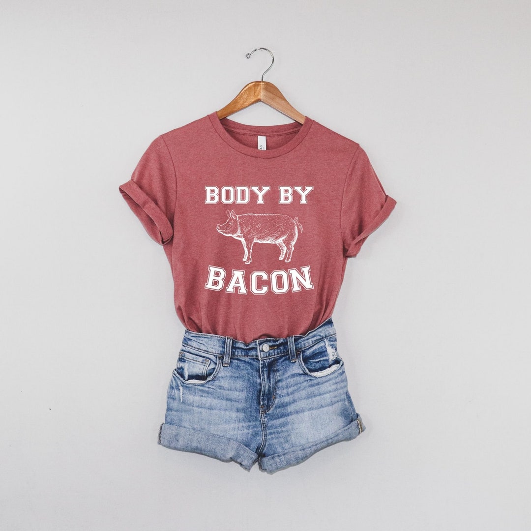 Body by Bacon Shirt, Foodie Shirt for Women, Funny Food Tshirt, Pig ...