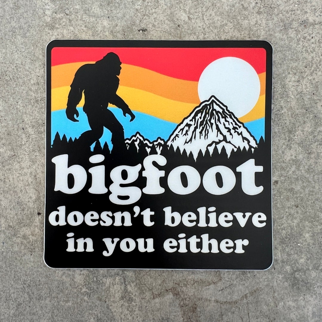 Bigfoot Sunset Sticker for Sasquatch Lovers Bigfoot Doesn't Believe in ...