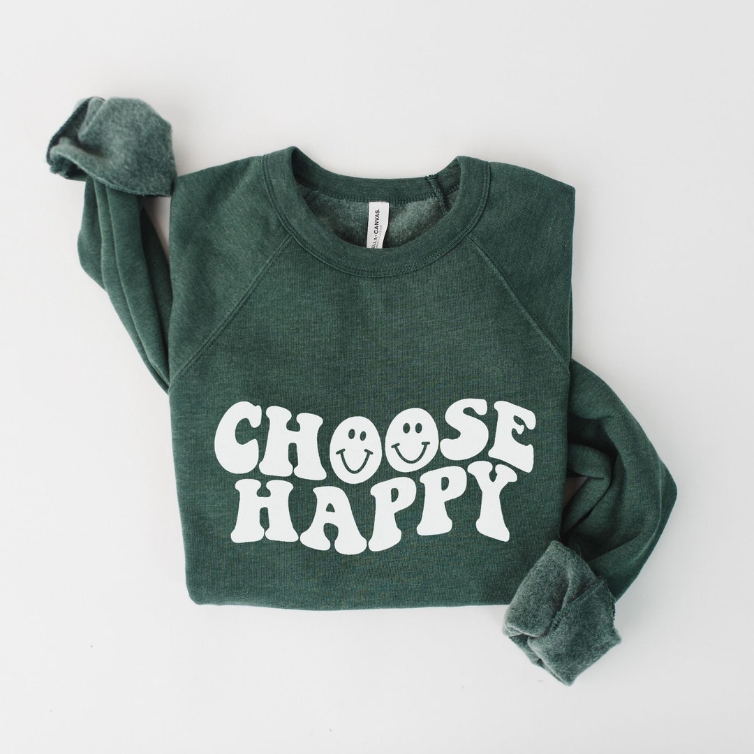 Choose Happy Sweatshirt, Happiness Hoodie, Hoodie for Women, Crewneck ...