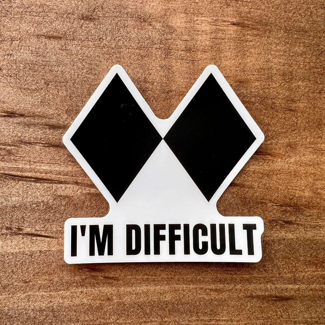 I'm Difficult Sticker - Etsy